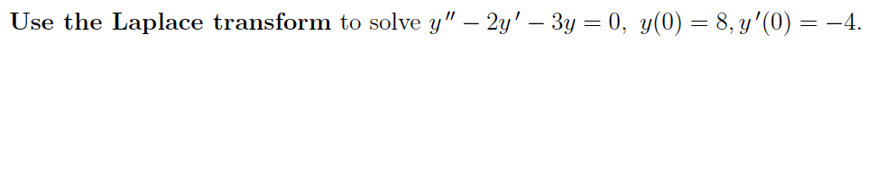 Solved Use the Laplace transform to solve y" – 2y' – 3y = 0, | Chegg.com