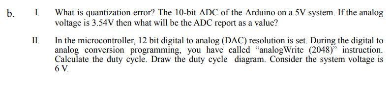 Solved I. What is quantization error? The 10 -bit ADC of the | Chegg.com