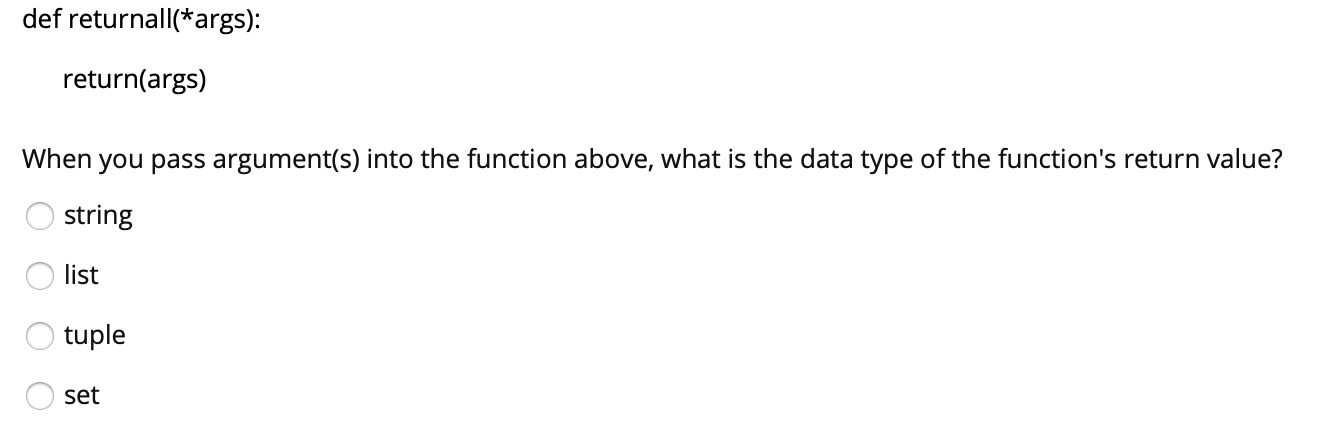 Solved def returnall(*args): return(args) When you pass | Chegg.com Solved def returnall(*args): return(args) When you pass | Chegg.com
