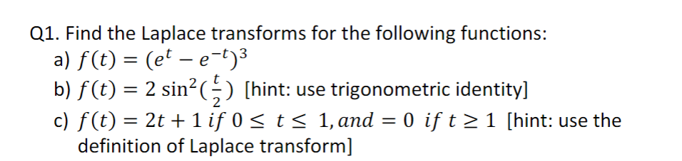 Solved Q1. Find the Laplace transforms for the following | Chegg.com