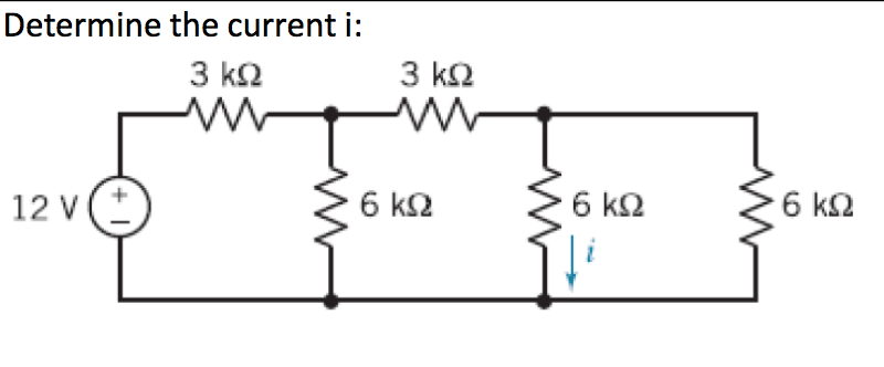 Solved Determine the currenti: 3 ΚΩ w 3 ΚΩ - 12V ξ6 6 ΚΩ 6 | Chegg.com
