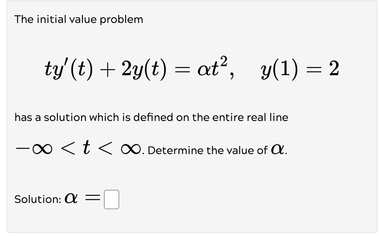 Solved The initial value problemty'(t)+2y(t)=αt2,y(1)=2has a | Chegg.com