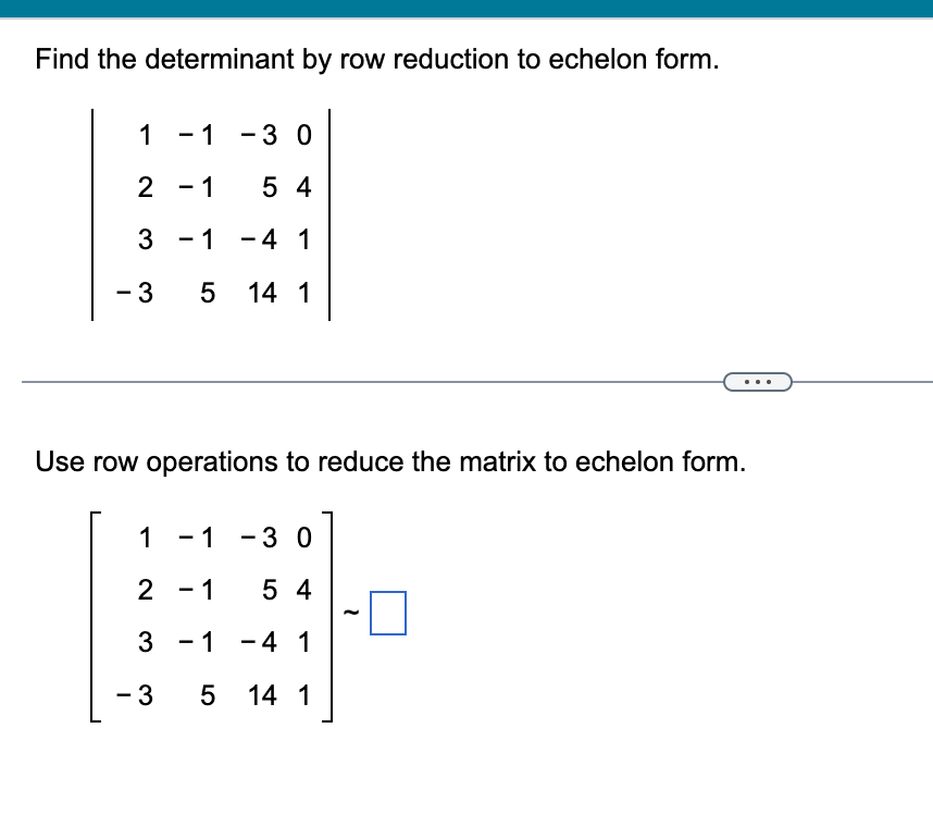 Solved Find the determinant by row reduction to echelon | Chegg.com