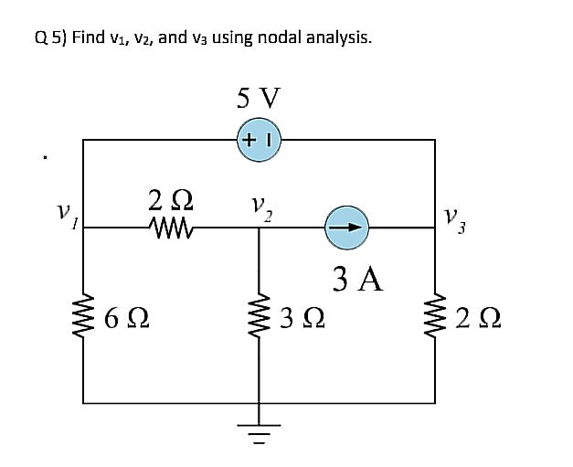 Solved Q 5) Find v1,v2, and v3 using nodal analysis. | Chegg.com Solved Q 5) Find v1,v2, and v3 using nodal analysis. | Chegg.com