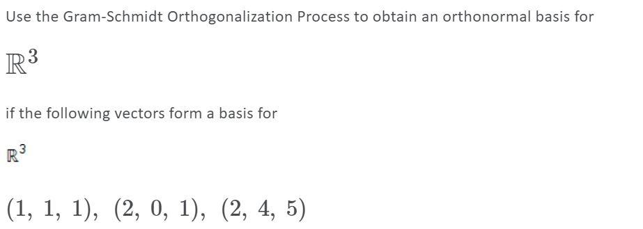 Solved Use the Gram-Schmidt Orthogonalization Process to | Chegg.com