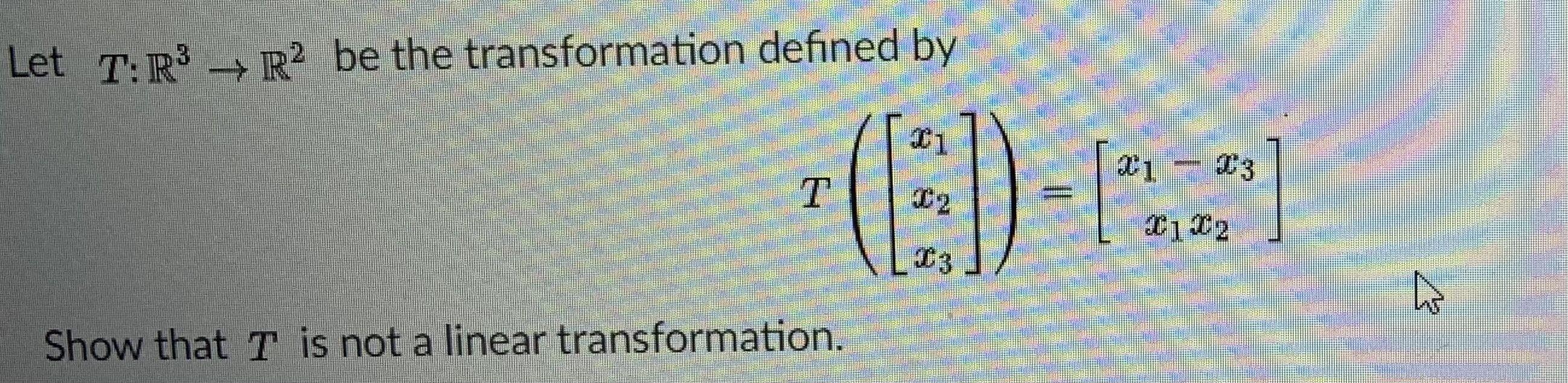 Solved Let T:R3 → R2 be the transformation defined by 21 - | Chegg.com