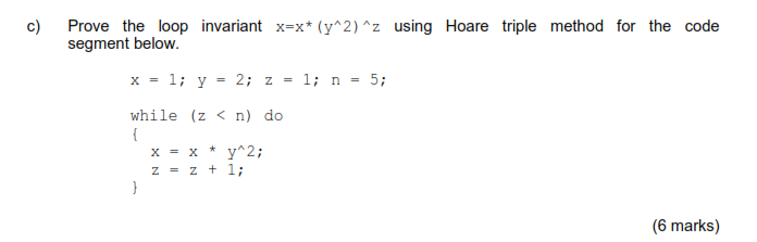 Solved c) Prove the loop invariant x=x⋆(y∧2)∧z using Hoare | Chegg.com