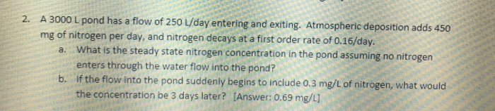 Solved 2. A 3000 L pond has a flow f 250 L/day entering and | Chegg.com