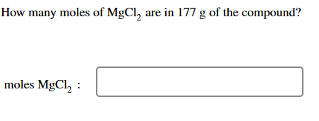 Solved How many moles of MgCl2 are in 177 g of the compound? | Chegg.com