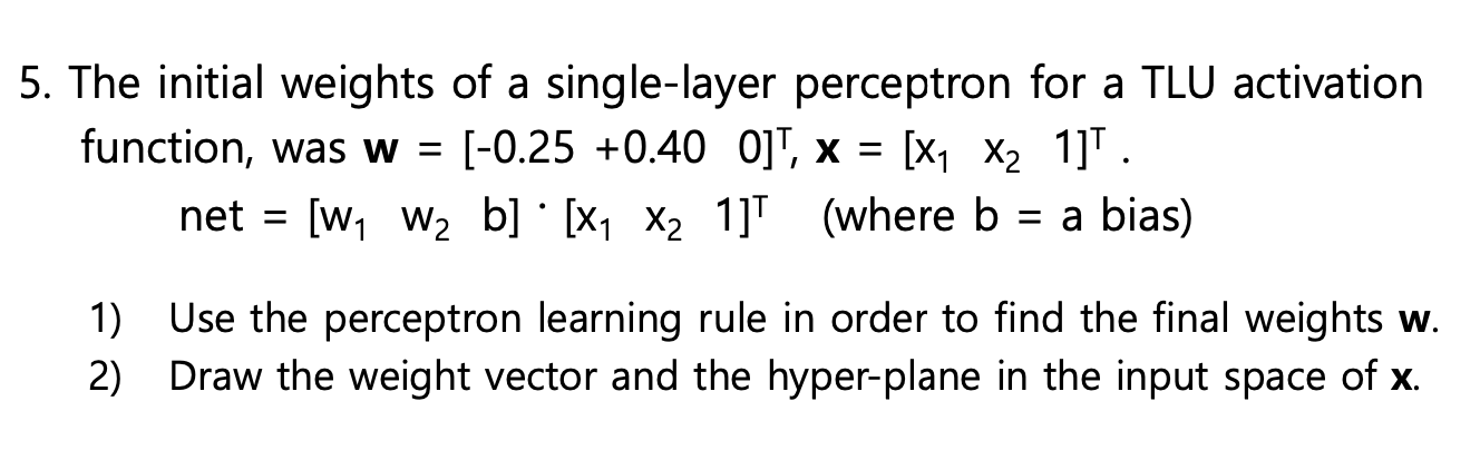 Solved The initial weights of ﻿a single-layer perceptron for | Chegg.com