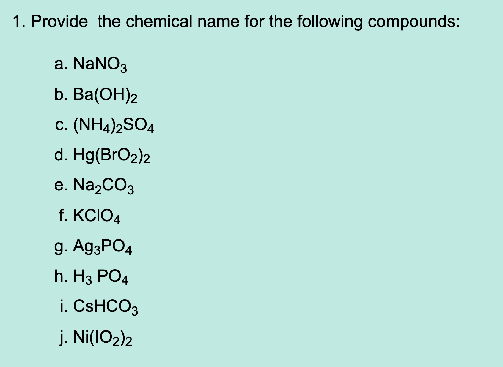 Solved 1. Provide the chemical name for the following | Chegg.com