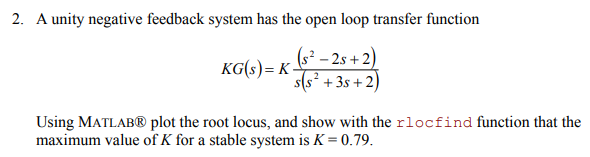 Solved 2. A unity negative feedback system has the open loop | Chegg.com