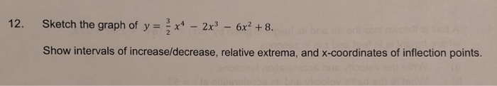 Solved 12. Sketch the graph of y= 2x4-2x3-6x2 +8. Show | Chegg.com