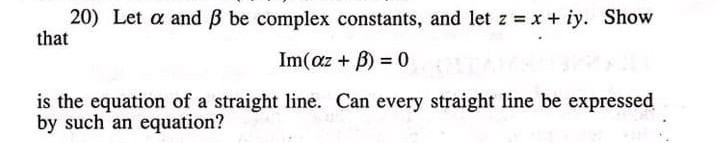 Solved 20) Let a and ß be complex constants, and let z = x + | Chegg.com