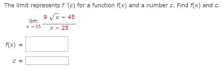 Solved The limit represents f′(c) for a function f(x) and a | Chegg.com