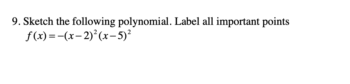 Solved 9. Sketch the following polynomial. Label all | Chegg.com