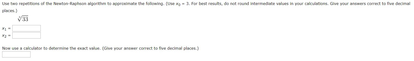 Solved Use two repetitions of the Newton-Raphson algorithm | Chegg.com