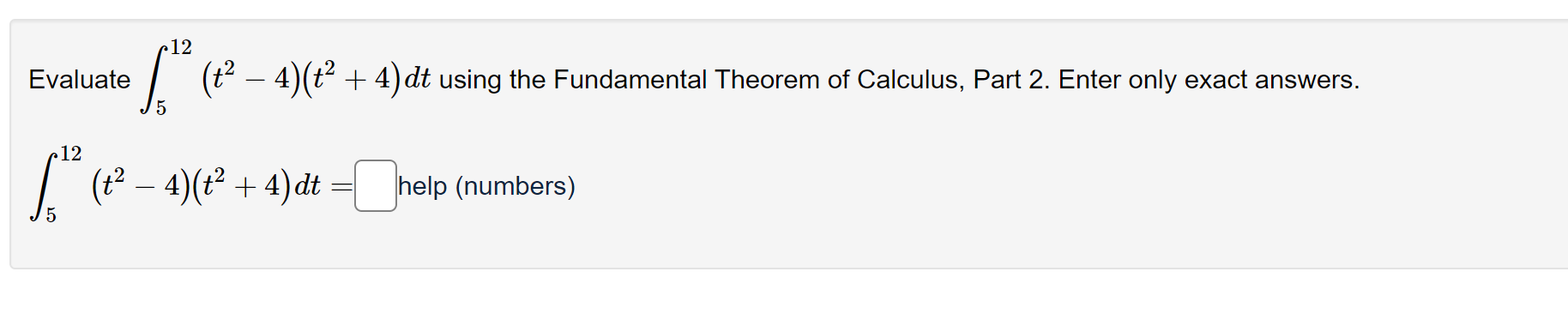 Solved Evaluate ∫512(t2−4)(t2+4)dt using the Fundamental | Chegg.com