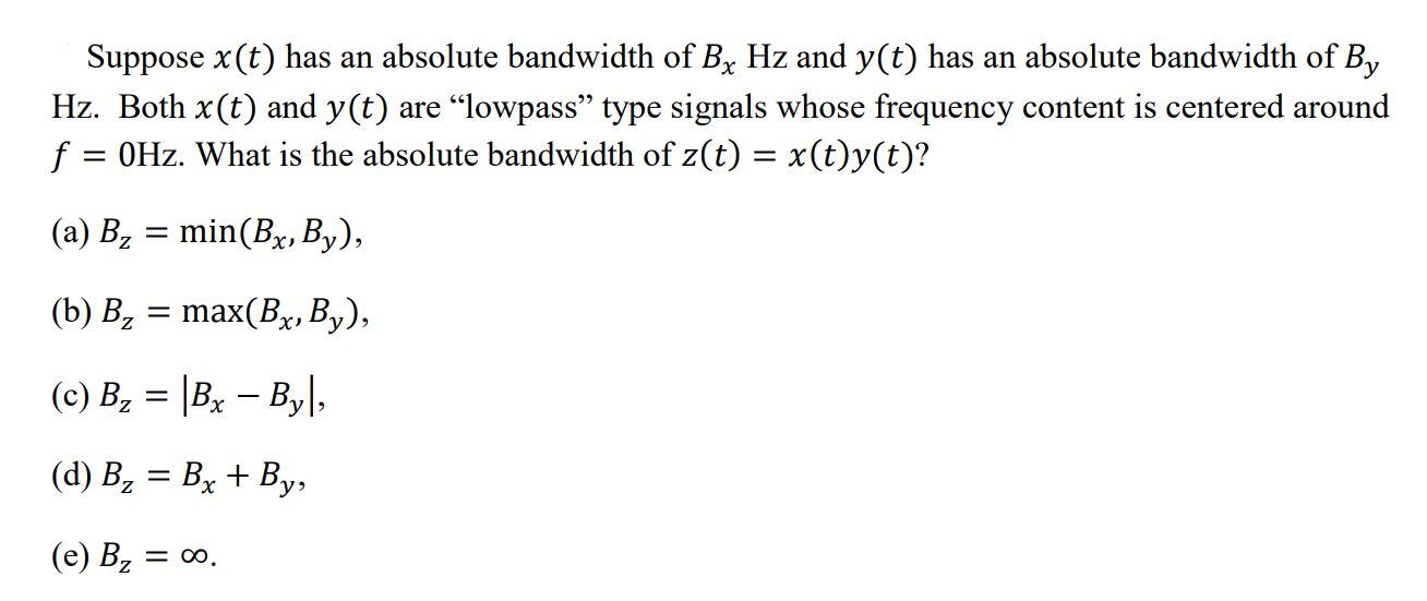 Solved Suppose x(t) has an absolute bandwidth of Bx Hz and | Chegg.com