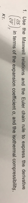 Solved Use the maxwell relations and the Euler chain rule to | Chegg.com