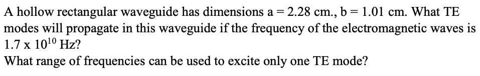 Solved A hollow rectangular waveguide has dimensions a = | Chegg.com