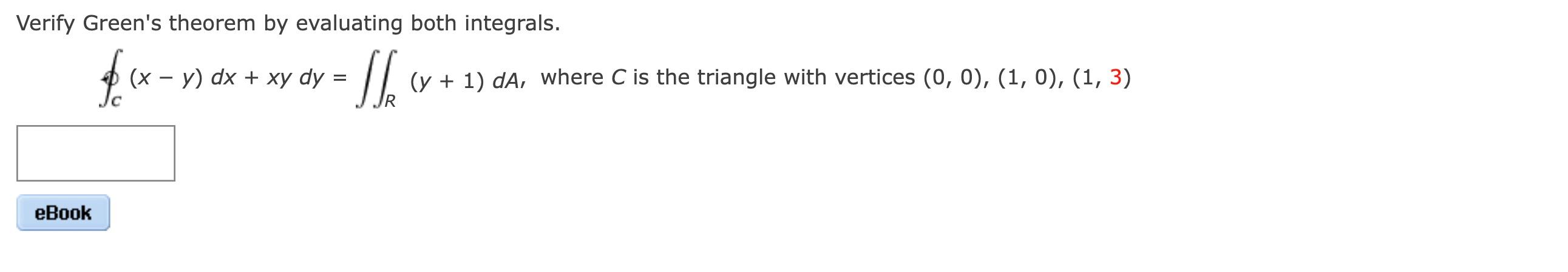Solved Verify Green's theorem by evaluating both integrals. | Chegg.com