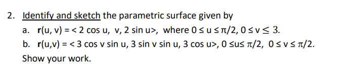Solved 2. Identify and sketch the parametric surface given | Chegg.com