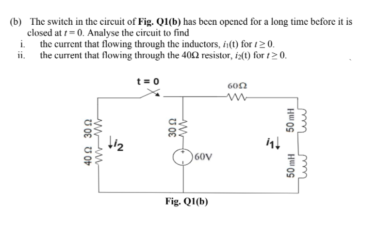 Solved (b) The switch in the circuit of Fig. Q1(b) has been | Chegg.com
