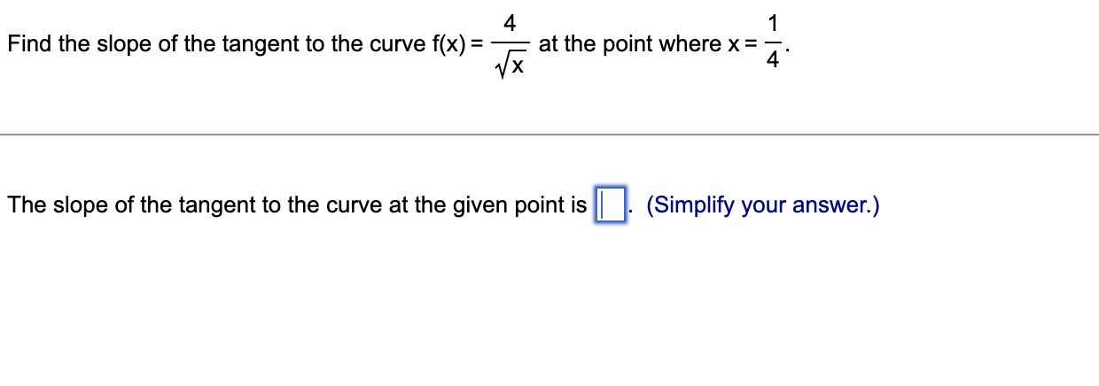 Solved Find the slope of the tangent to the curve f(x)=x4 at | Chegg.com