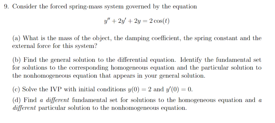 Solved Consider the forced spring-mass system governed by | Chegg.com