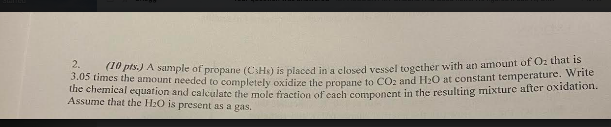 Solved 2. (10 pts. ) A sample of propane (C3H8) is placed in | Chegg.com