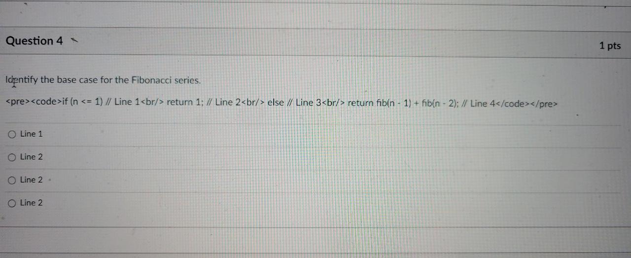 Solved Question 4 1 pts Identify the base case for the | Chegg.com