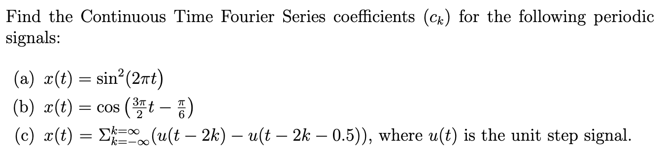Solved Find the Continuous Time Fourier Series coefficients | Chegg.com