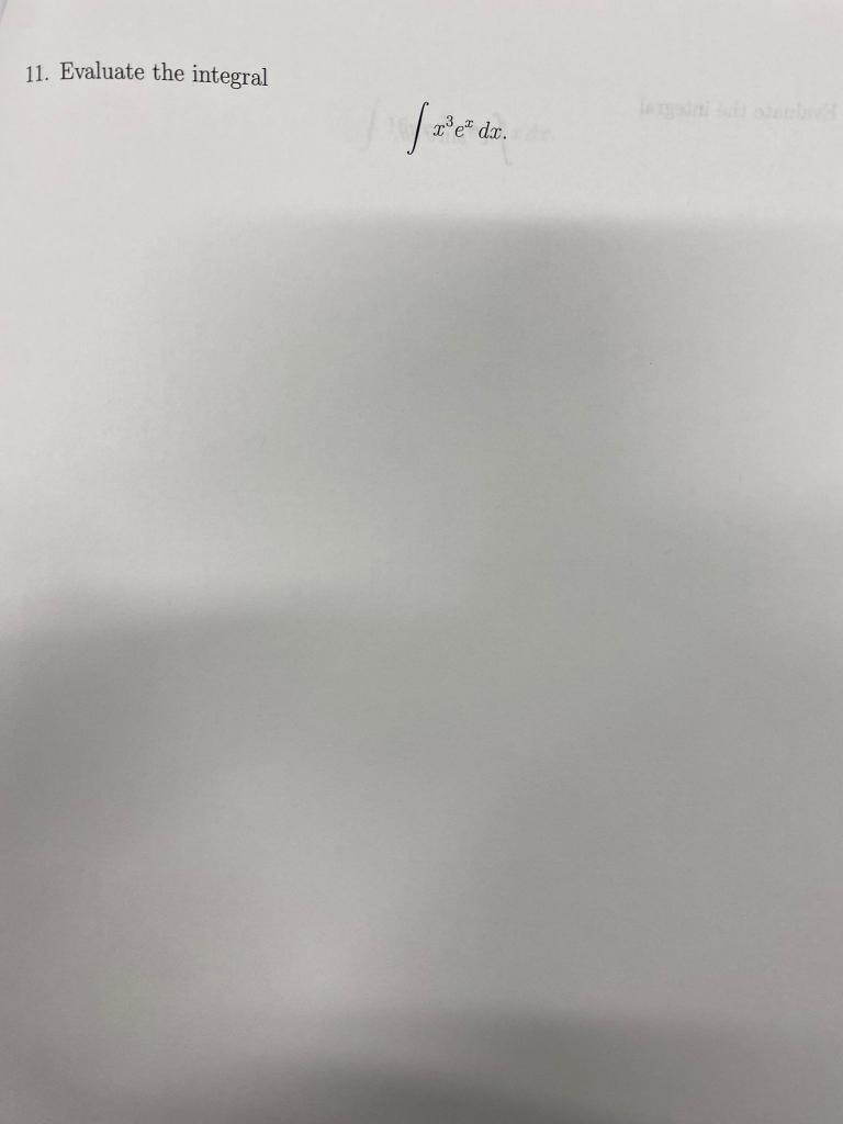 Solved 11. Evaluate the integral ∫x3exdx | Chegg.com