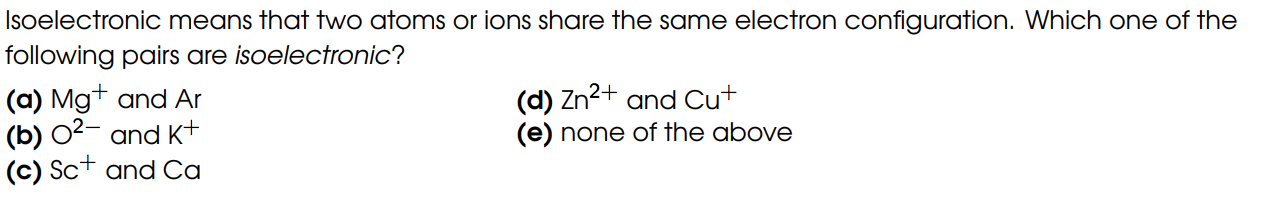 Solved Isoelectronic means that two atoms or ions share the | Chegg.com