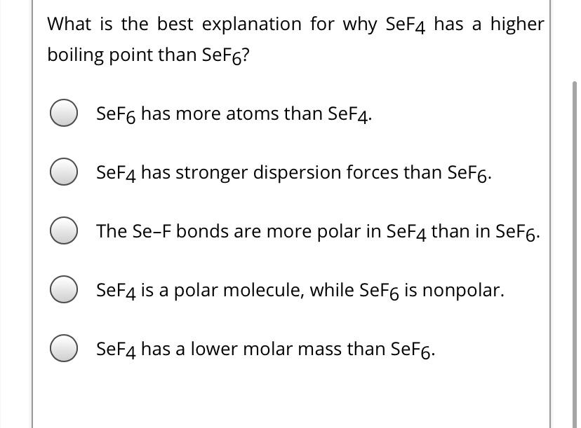 Solved What is the best explanation for why SeF4 has a | Chegg.com