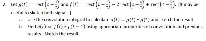 Solved = 2. Let g(t) = rect (t - ) and f(t) = rect(t - - 2 | Chegg.com