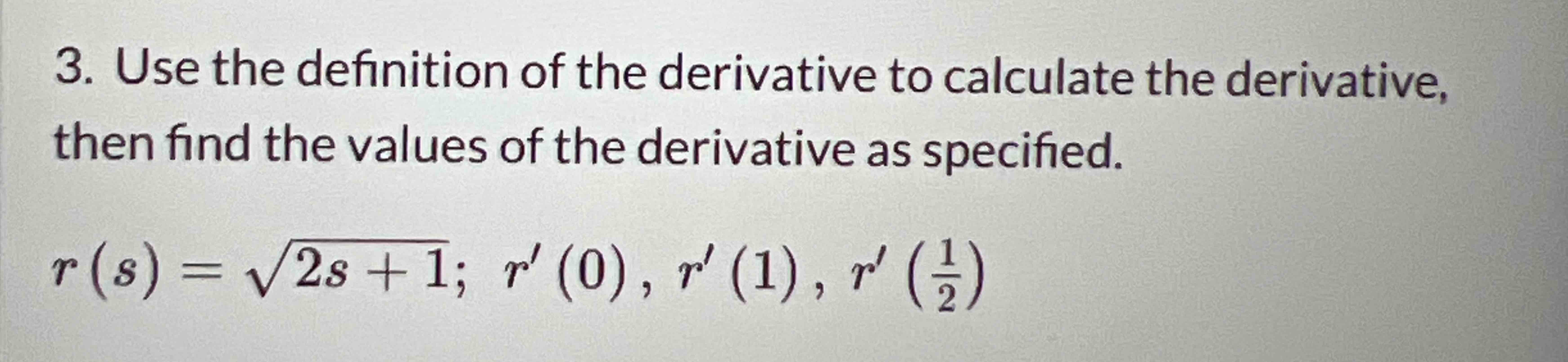Solved Use the definition of the derivative to calculate the | Chegg.com