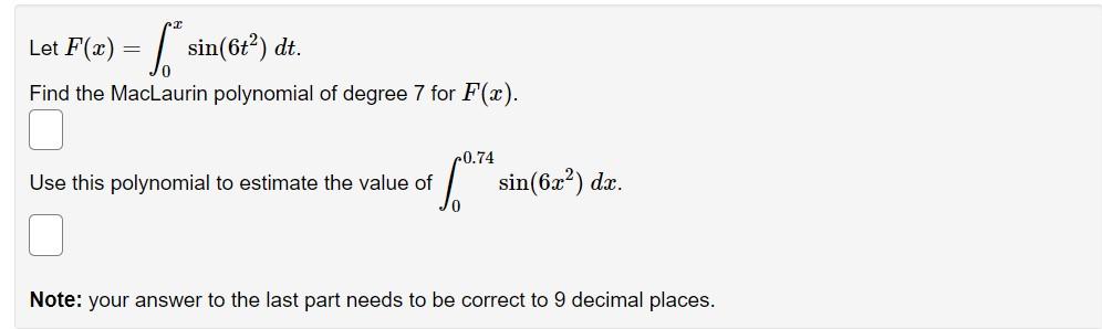 Solved Let F(x)=∫0xsin(6t2)dt Find the MacLaurin polynomial | Chegg.com