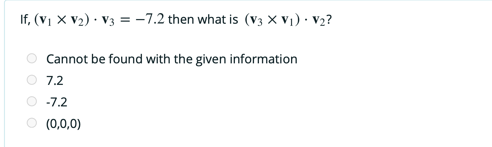 Solved (v1×v2)⋅v3=−7.2 then what is (v3×v1)⋅v2? Cannot be | Chegg.com