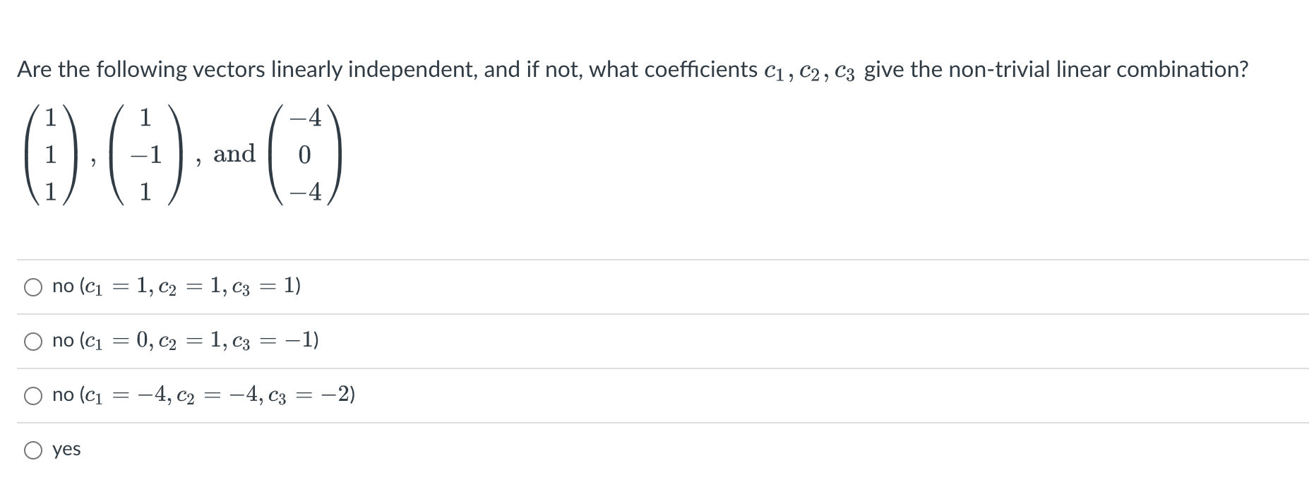 Solved Are the following vectors linearly independent, and | Chegg.com