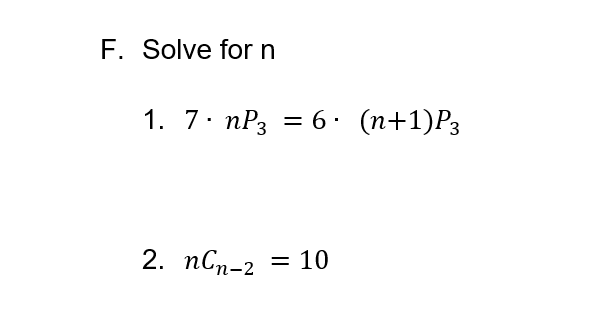 Solved F. Solve for n 1. 7. nP3 = 6. (n+1)P3 2. nan-2 = 10 | Chegg.com