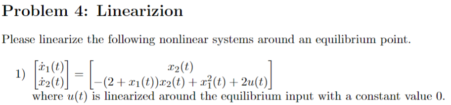 Solved Problem 4: Linearizion Please linearize the following | Chegg.com