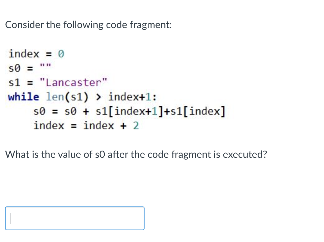Solved Consider the following code fragment: index = 0 SO = | Chegg.com