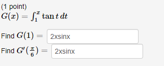 Solved (1 point) G(x)=∫1xtantdt Find G(1)= Find G′(6π)= | Chegg.com