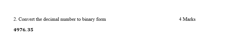 Solved 2. Convert the decimal number to binary form 4976.35 | Chegg.com
