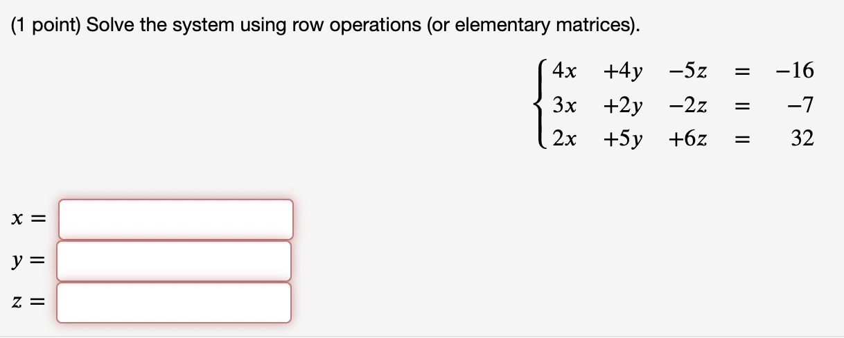 Solved (1 ﻿point) ﻿Solve the system using row operations (or | Chegg.com