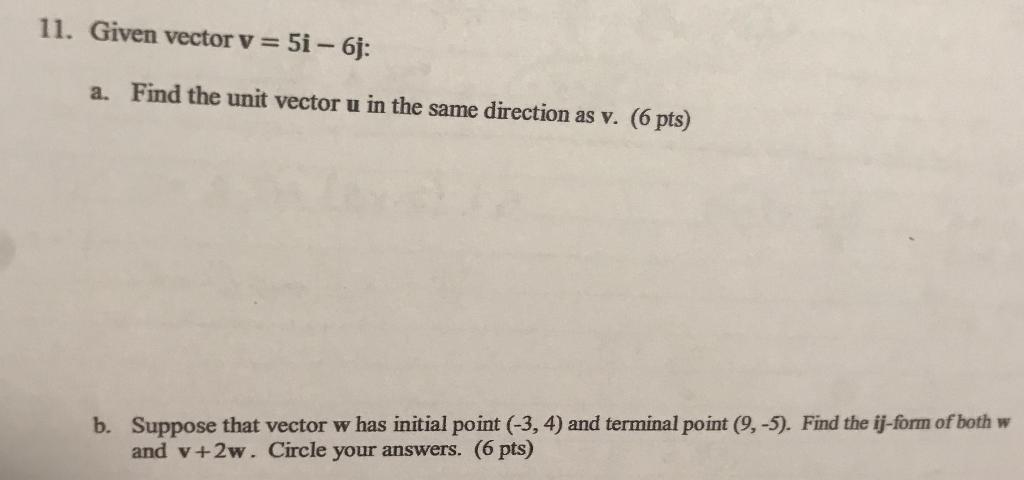 Solved 11. Given vector v=5i - 6j: a. Find the unit vector u | Chegg.com