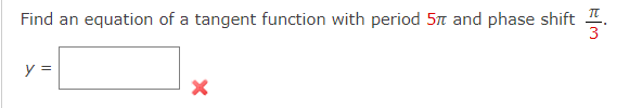 Solved Find an equation of a tangent function with period 5π | Chegg.com