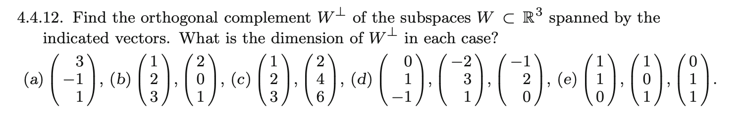 Solved 4.4.12. Find the orthogonal complement W⊥ of the | Chegg.com